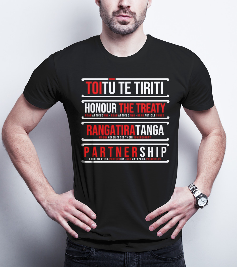 TOIŪ TE TIRITI Honour The Treaty Rangatiratanga Partnership Māori Never Ceded Their Sovereignty Participation Protection Our Matapono Principles T-Shirt