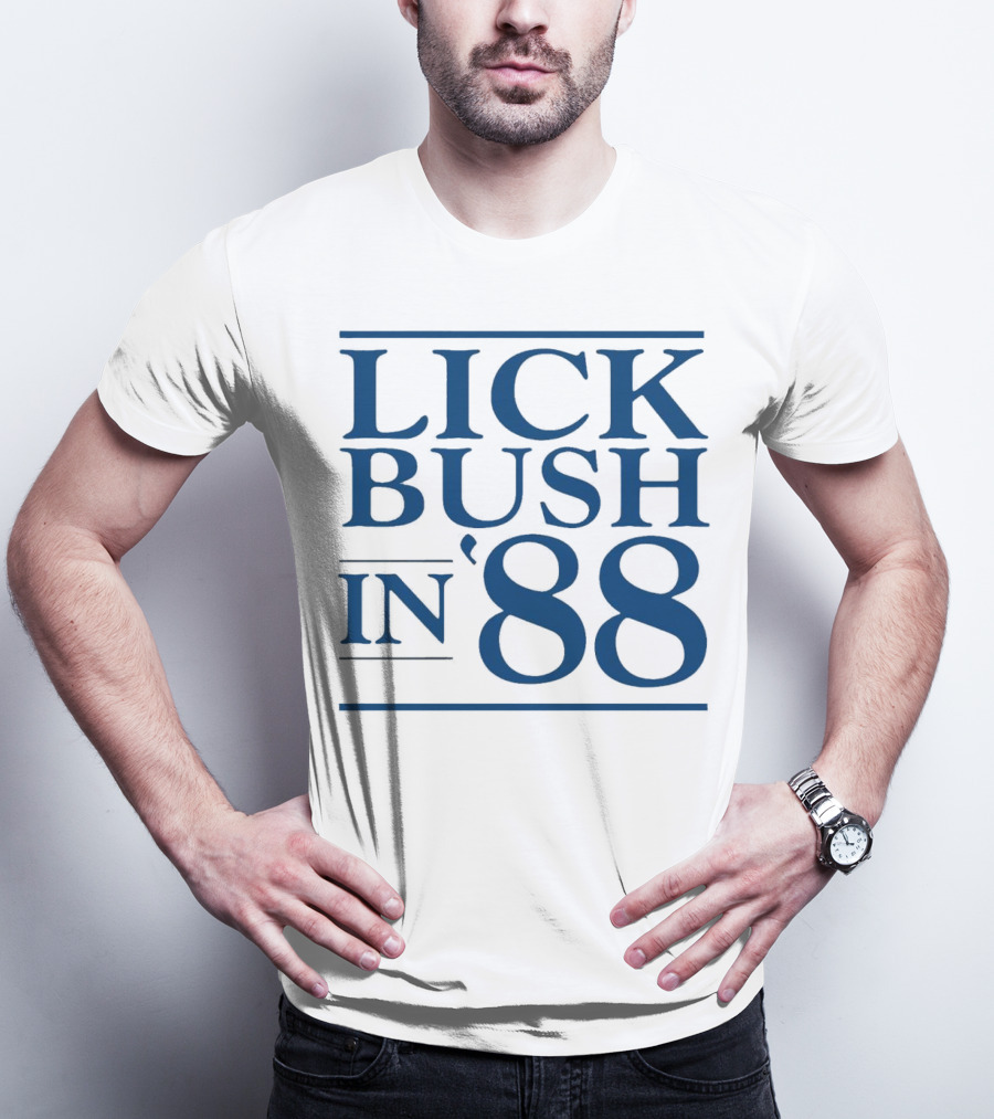 Lick Bush In 88 Political T-Shirt