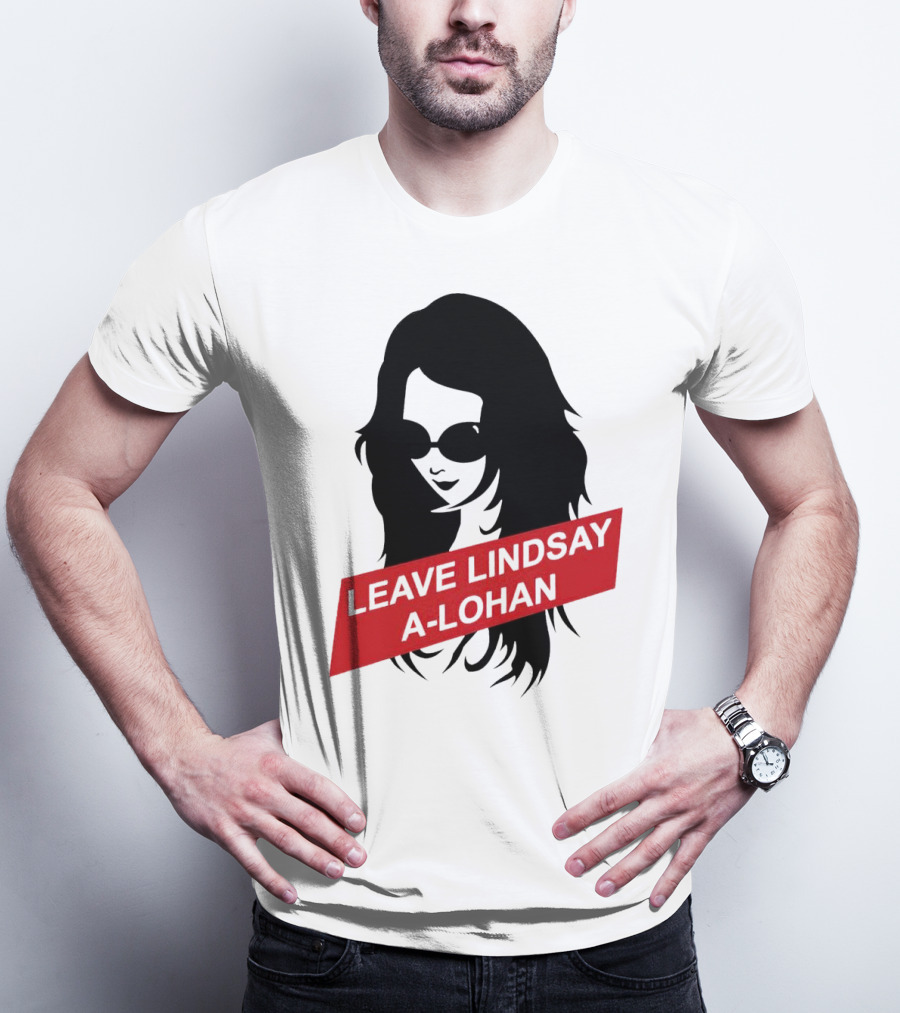 Leave Lindsay A-Lohan T-Shirt