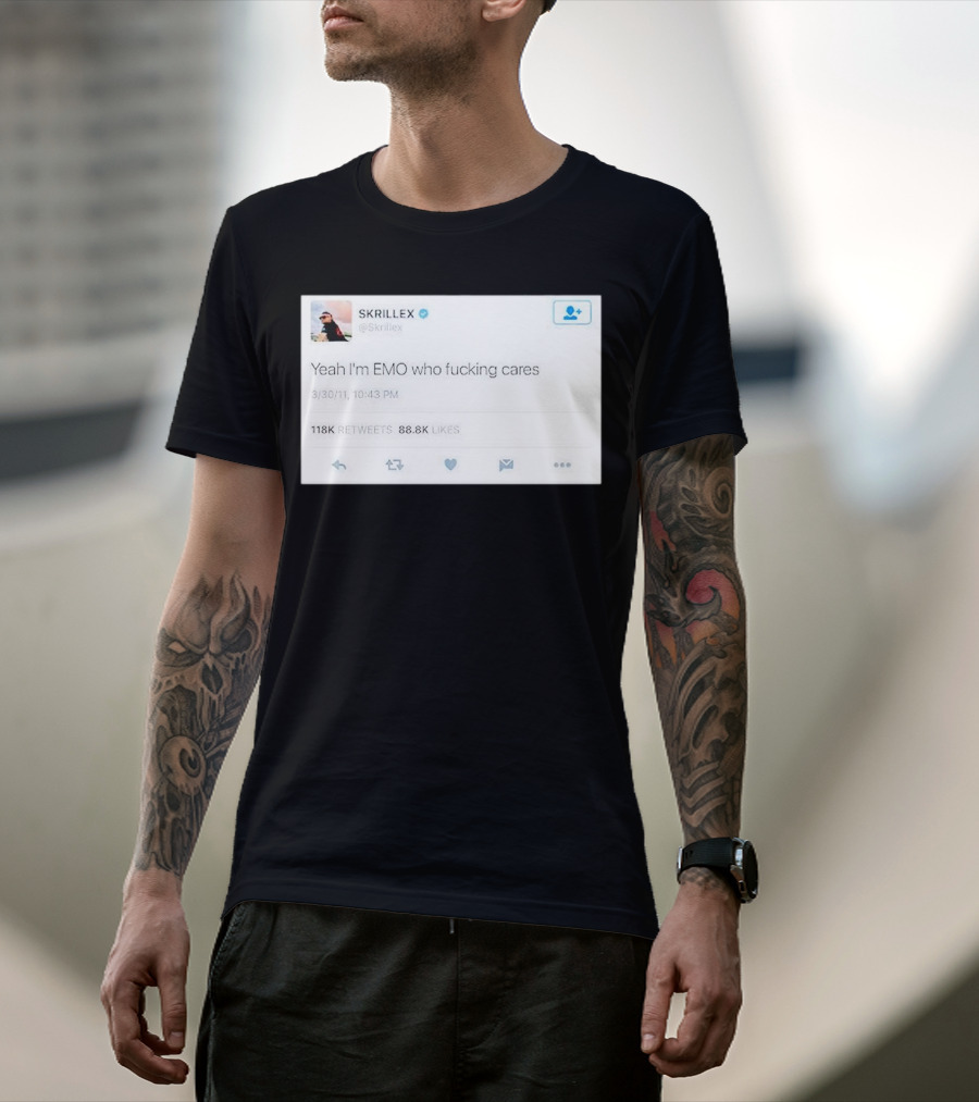 Skrillex Yeah I'm Emo Who Fcking Cares Tweet 118k Retweets 88.8k Likes T-Shirt