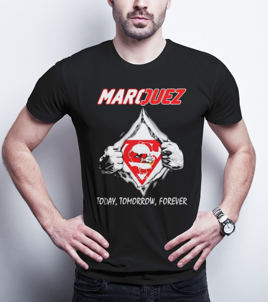 Marquez Today Tomorrow Forever T-Shirt
