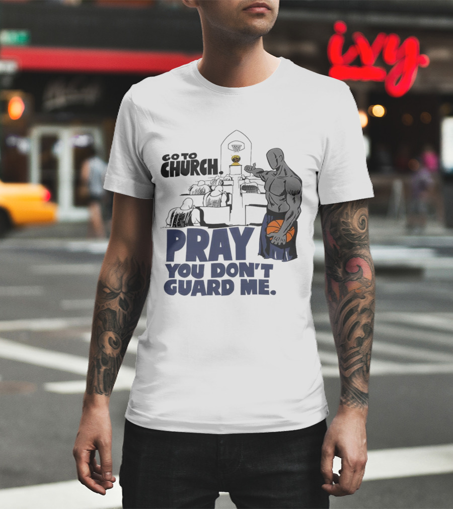 And1 Go To Church Pray You Don't Guard Me Basketball Player T-Shirt