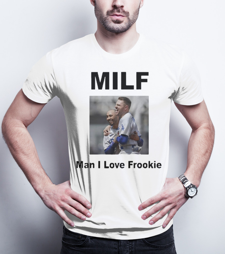 MILF Man I Love Frookie Mookie Betts Freddie Freeman Dodgers T-Shirt