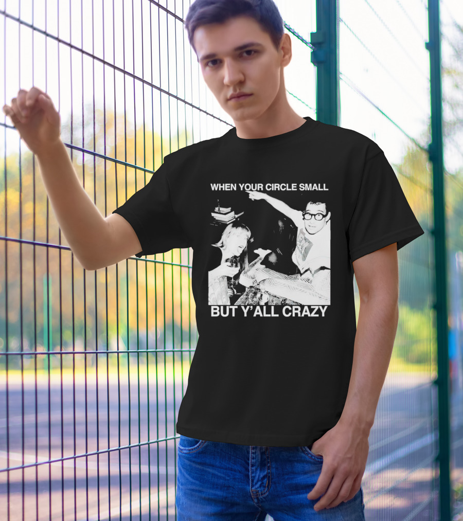 When Your Circle Small But Y’all Crazy Taylor X Jack Antonoff T-Shirt