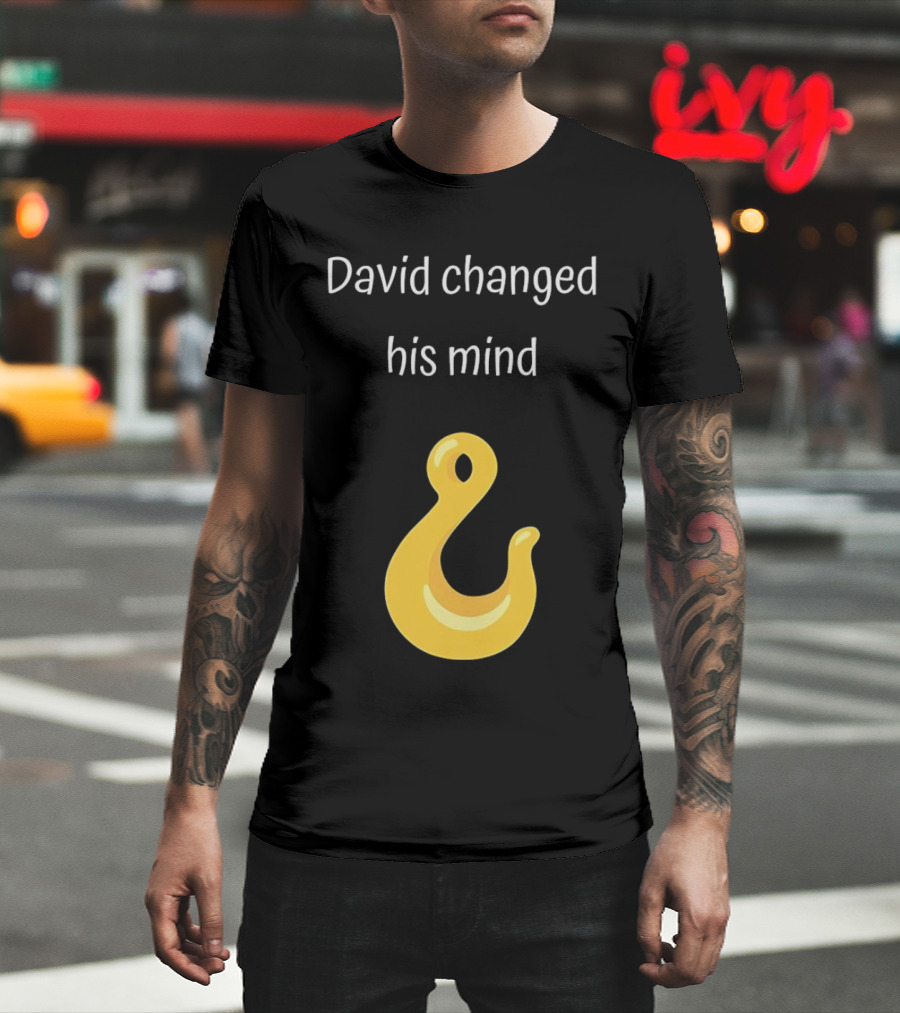 David Changed His Mind Hook Emoji Novelty Text T-Shirt