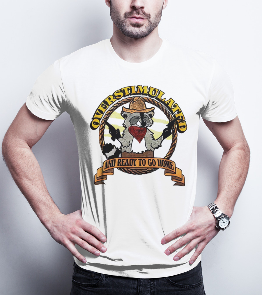Overstimulated Raccoon Cowboy Ready To Go Home T-Shirt