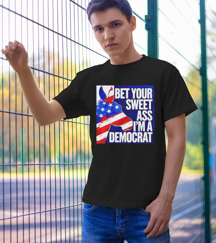Bet Your Sweet Ass I’m A Democrat American Flag Donkey T-Shirt