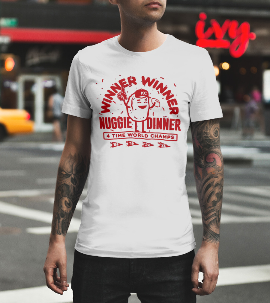Winner Winner Nuggie Dinner Kansas City Chiefs 4 Time World Champs 69 19 22 23 T-Shirt