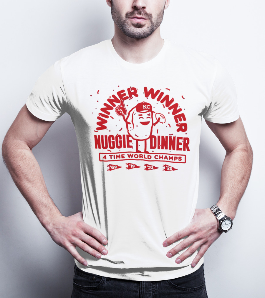 Winner Winner Nuggie Dinner Kansas City Chiefs 4 Time World Champs 69 19 22 23 T-Shirt