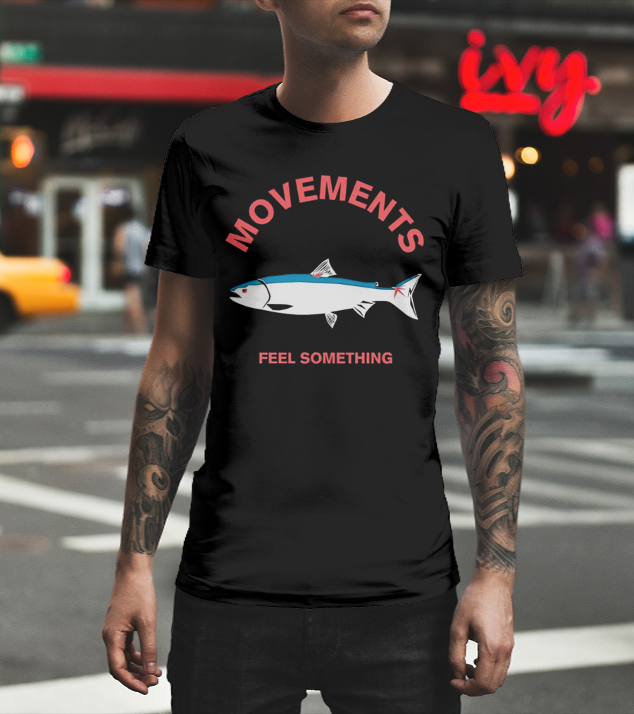 Movements Feel Something Fish T-Shirt