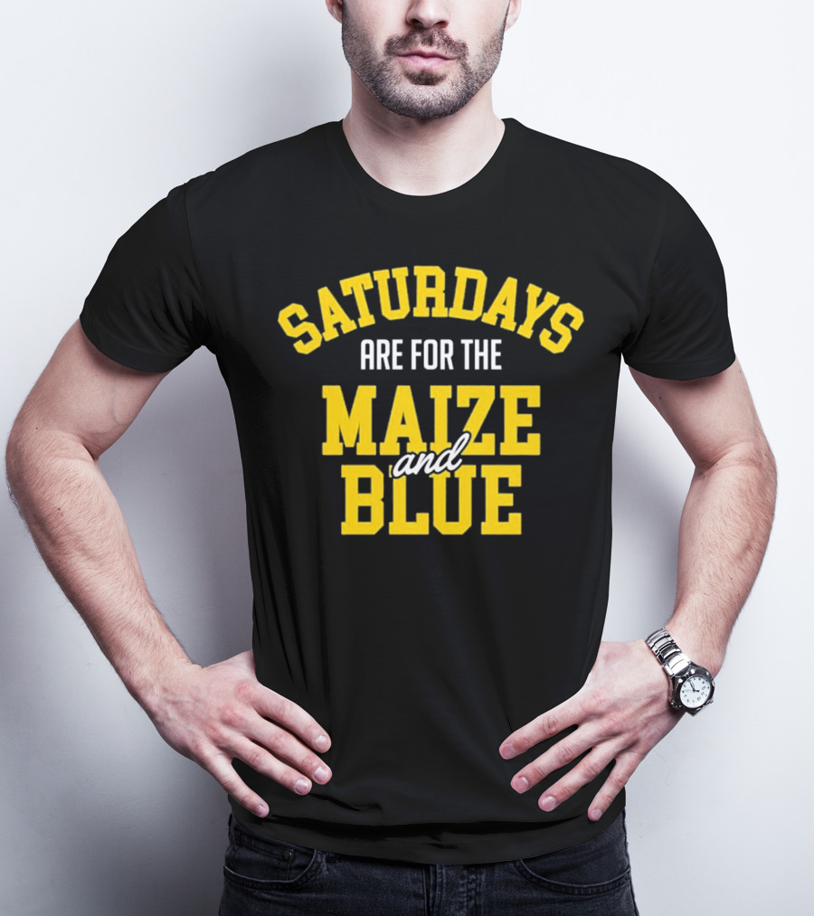 Saturdays Are For The Maize And Blue Michigan Football Fans T-Shirt
