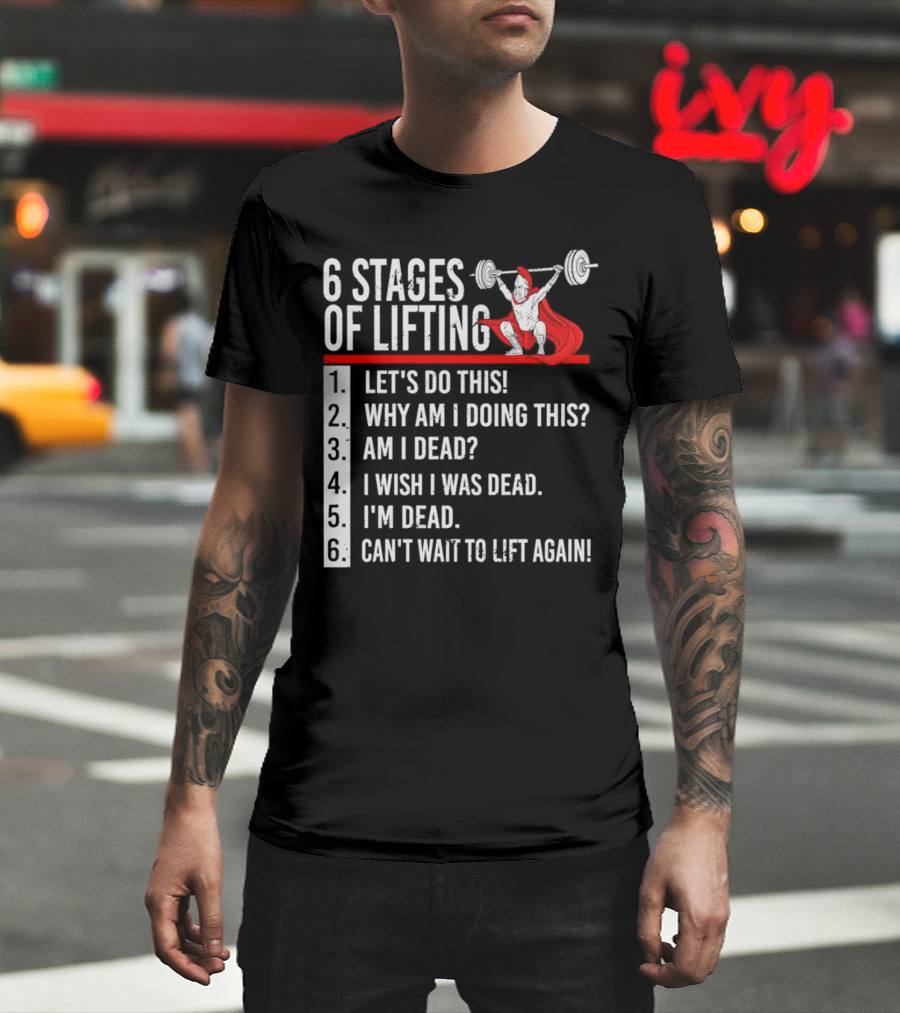 6 Stages Of Lifting Let's Do This Powerlifting Humor Motivational Mindset T-Shirt