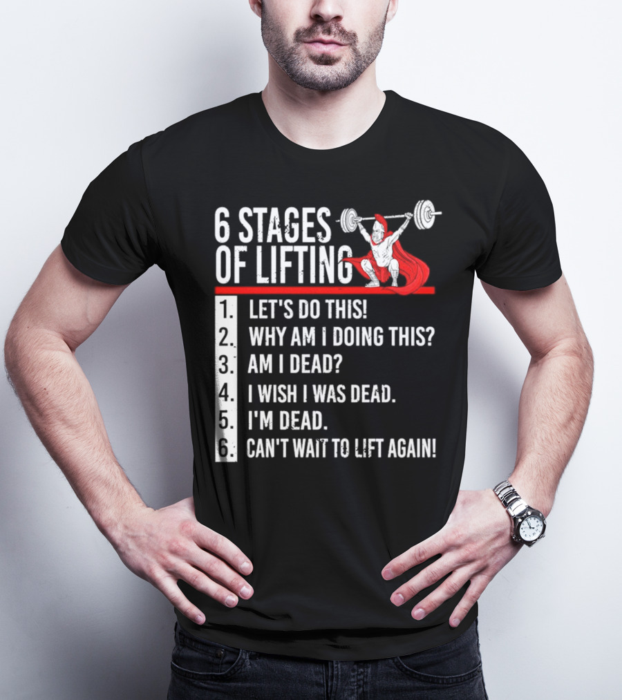 6 Stages Of Lifting Let's Do This Powerlifting Humor Motivational Mindset T-Shirt