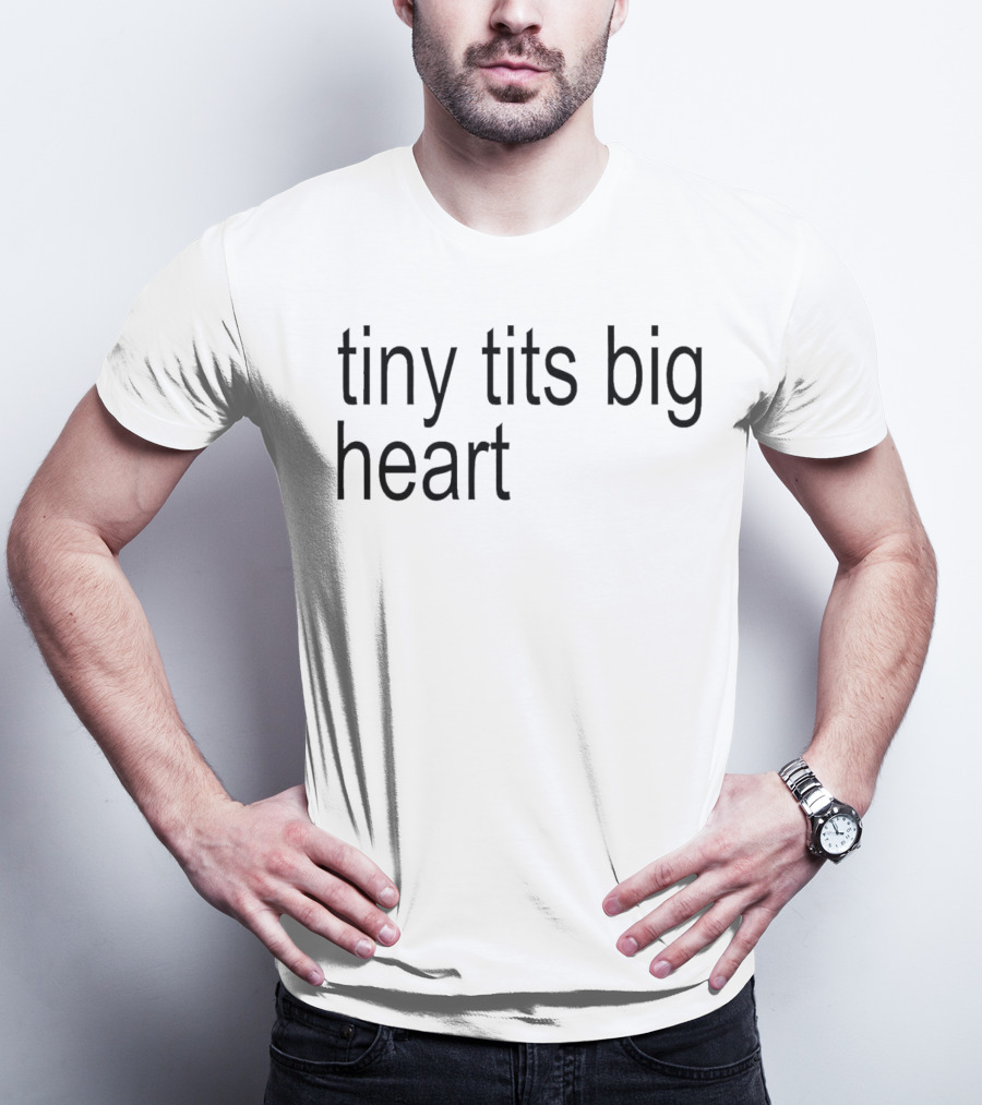 Tiny Tits Big Heart Insightful Humor Phrase T-Shirt