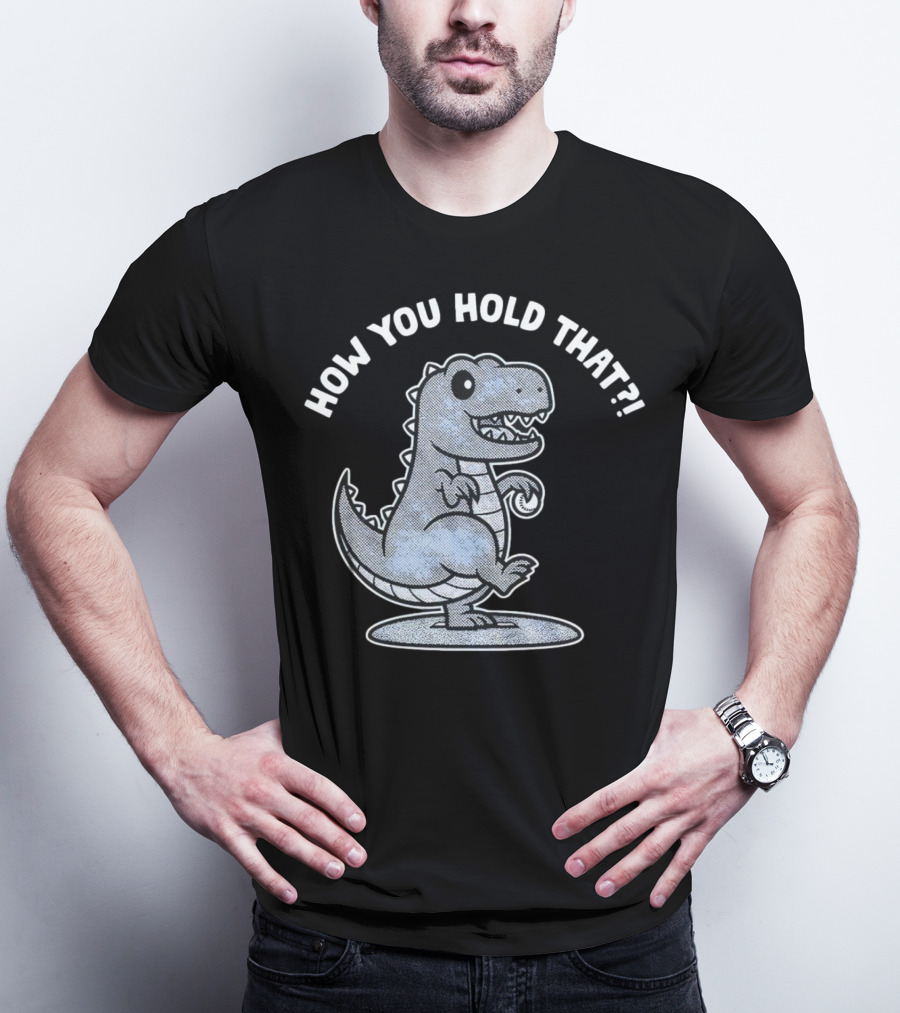 How You Hold That Tyrannosaurus Dodgers Baseball Joke T-Shirt