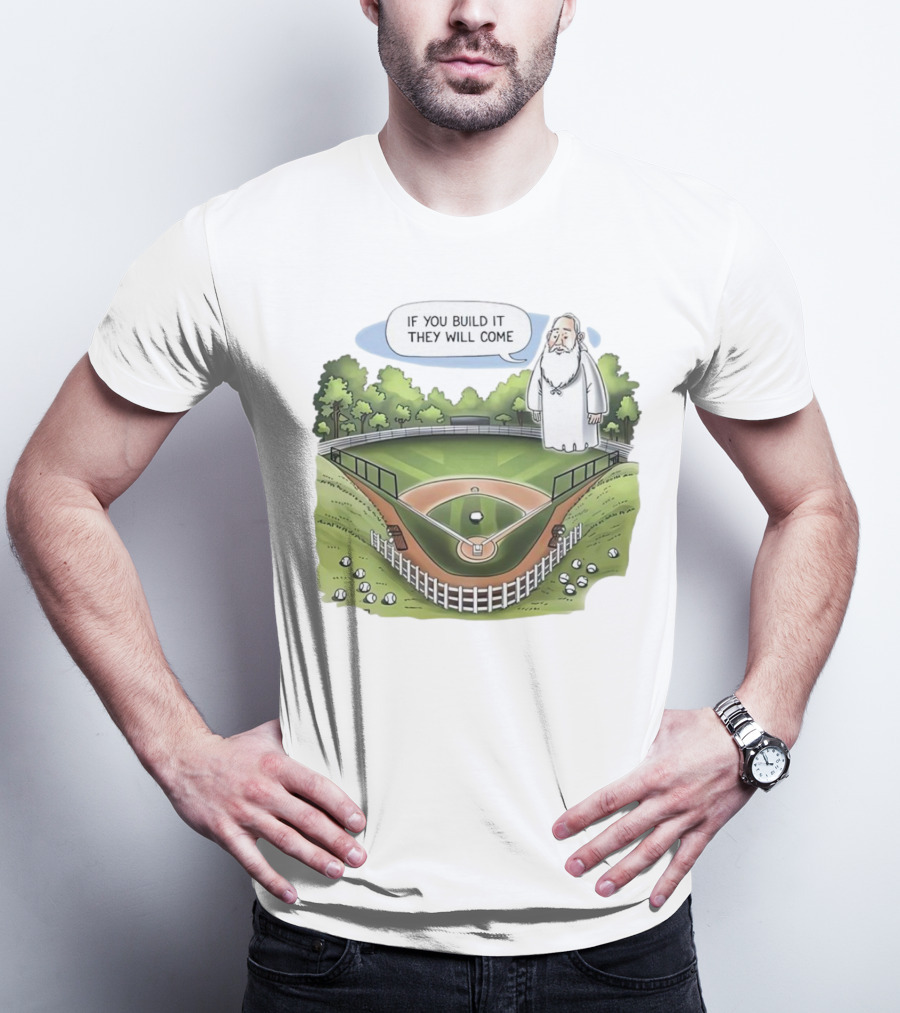 If You Build It They Will Come Field Of Dreams Baseball T-Shirt