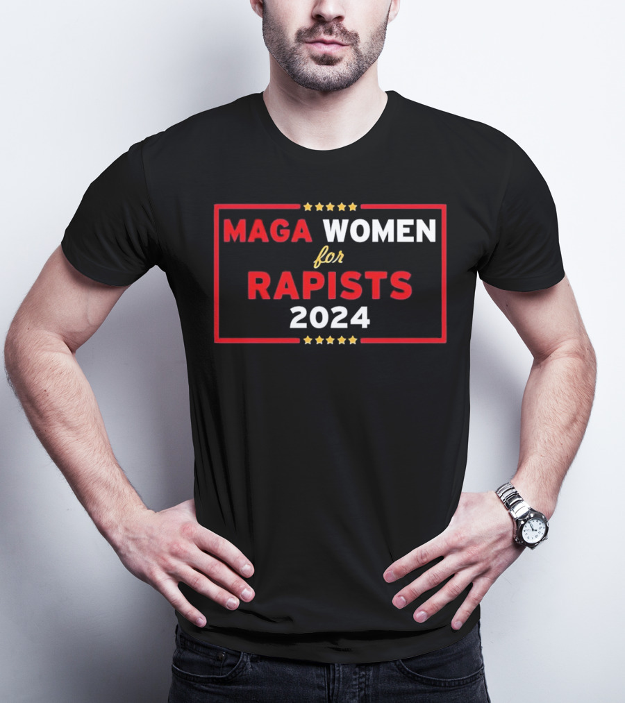 MAGA Women For Rapists T-Shirt