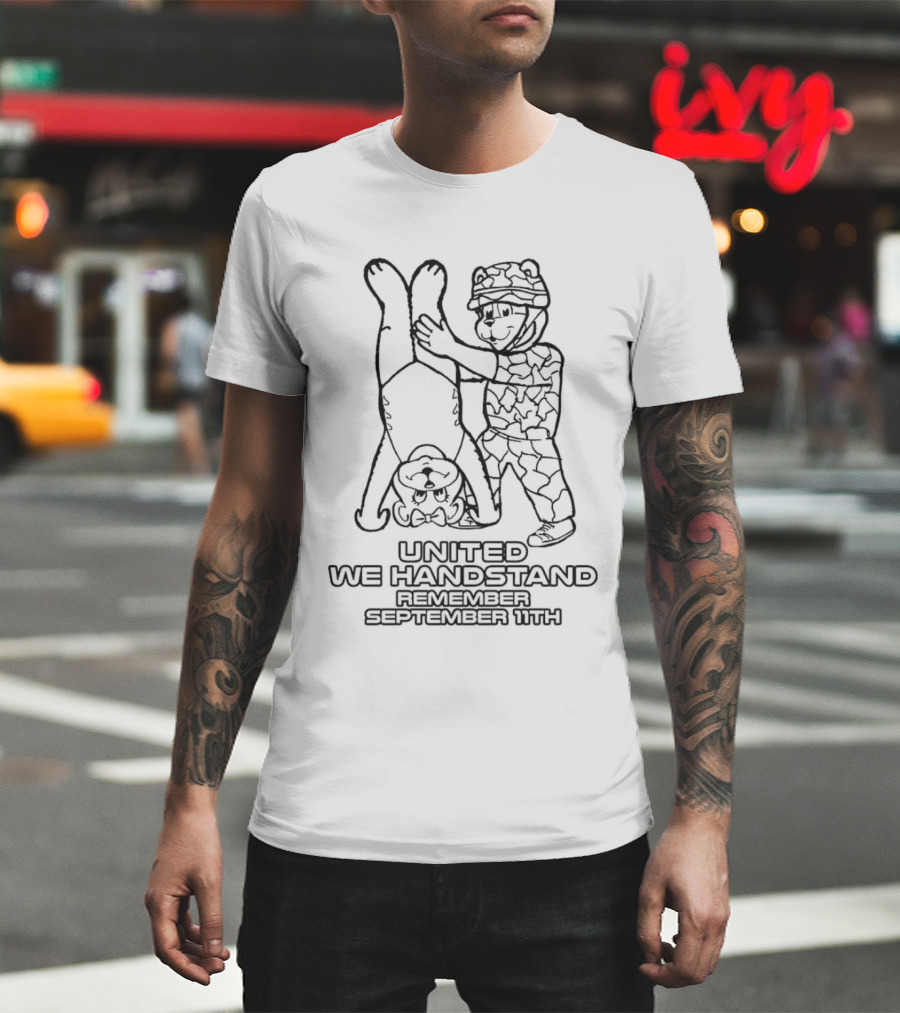 United We Handstand Remember September 11th Soldier And Bear T-Shirt