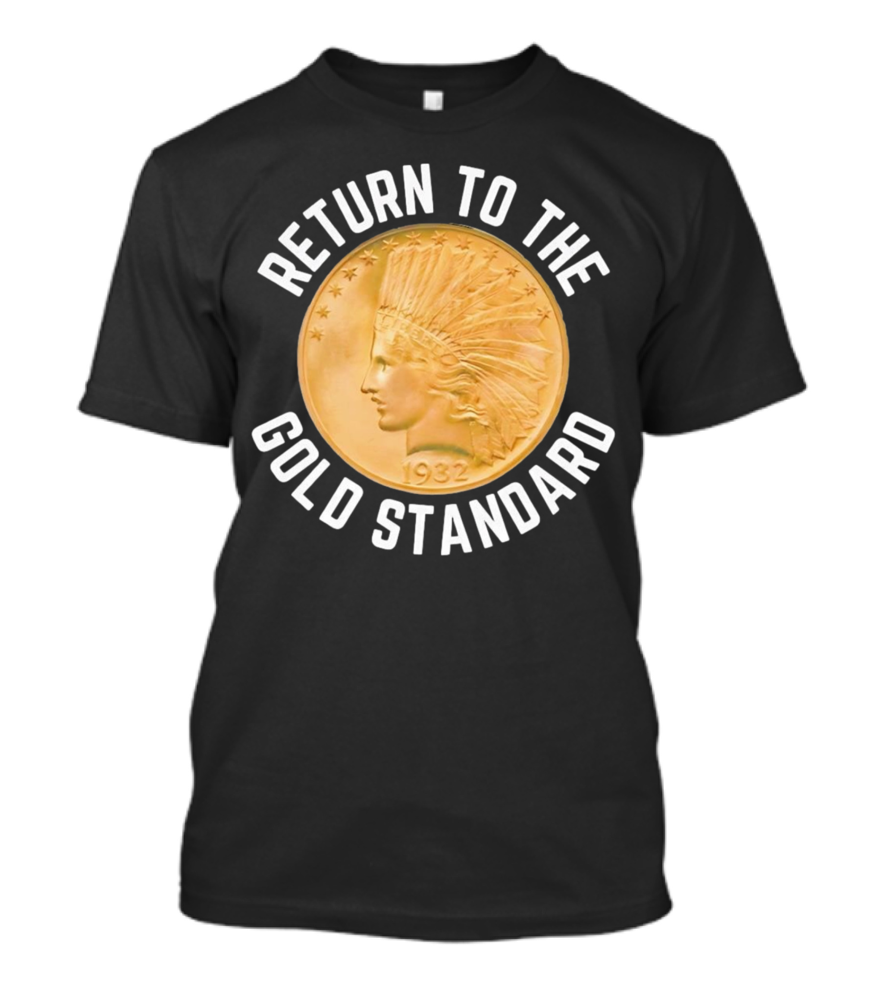 Return To The Gold Standard 1932 Indian Head Coin T-Shirt
