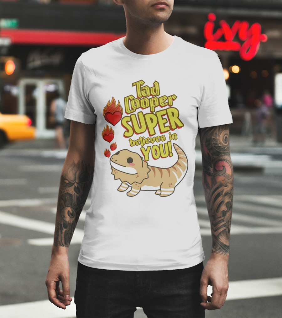 Tad Cooper Super Believes In You With Flaming Hearts And Cute Lizard T-Shirt