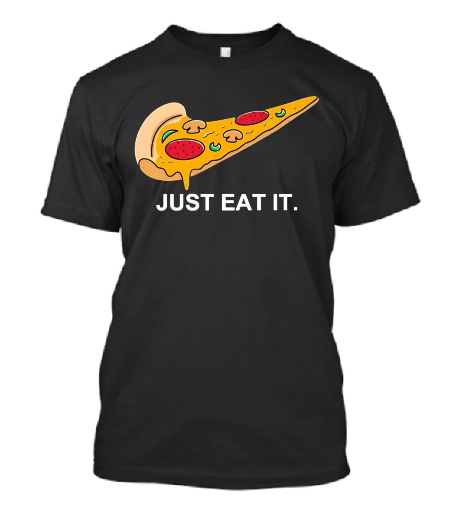 Pizza Slice Just Eat It T-Shirt
