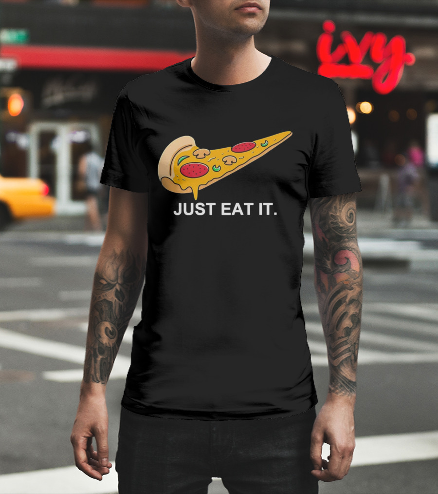 Pizza Slice Just Eat It T-Shirt