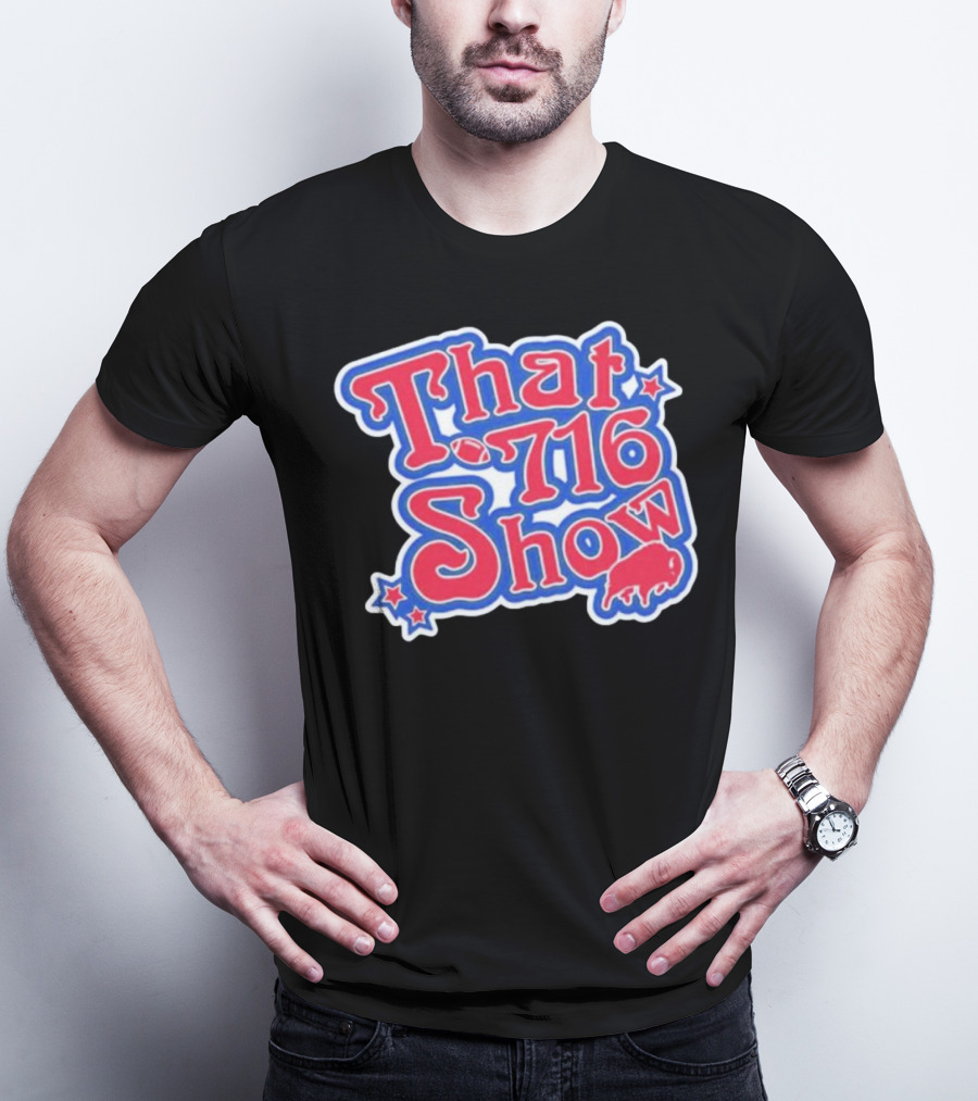 That 716 Show Buffalo Bills Football Fan Gear T-Shirt