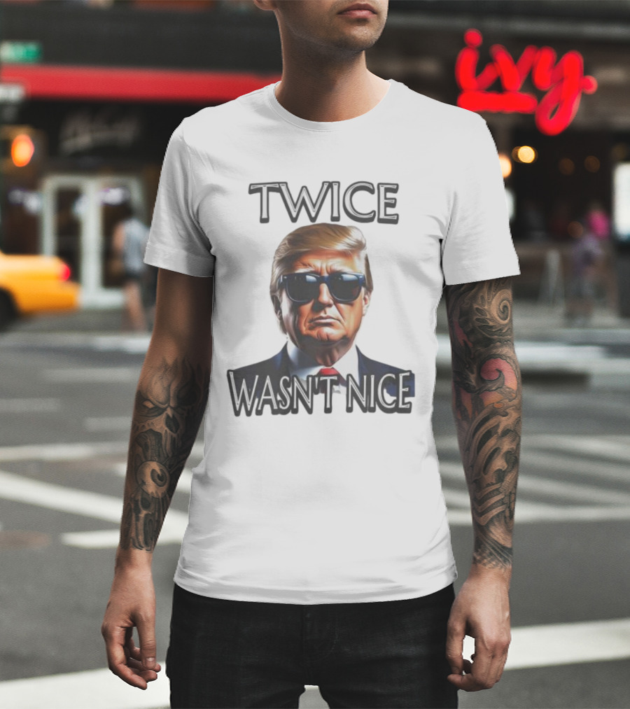 TWICE WASN'T NICE T-Shirt