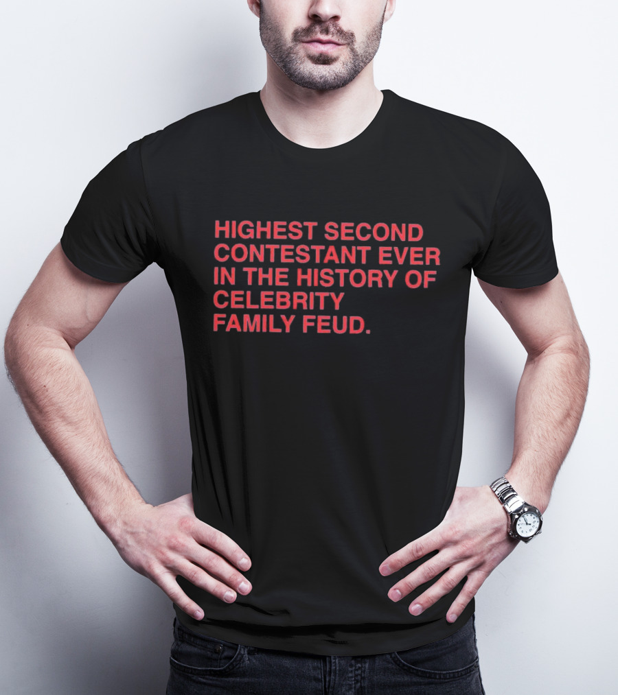 Highest Second Contestant Ever In The History Of Celebrity Family Feud T-Shirt