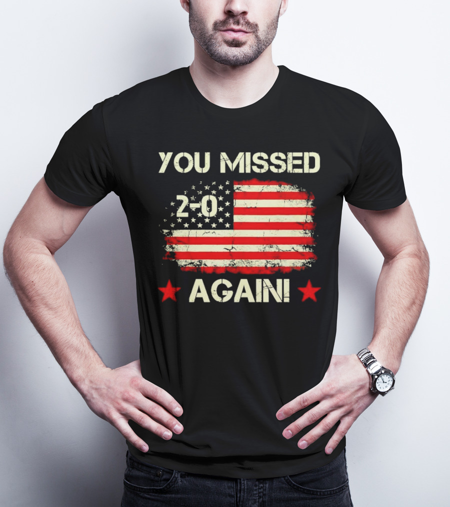 You Missed Again 2-0 Vintage US Flag T-Shirt