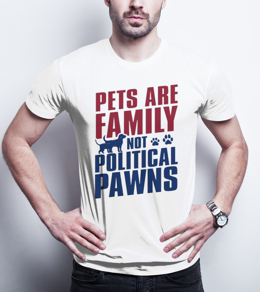 Pets Are Family Not Political Pawns Dog And Paw Prints T-Shirt