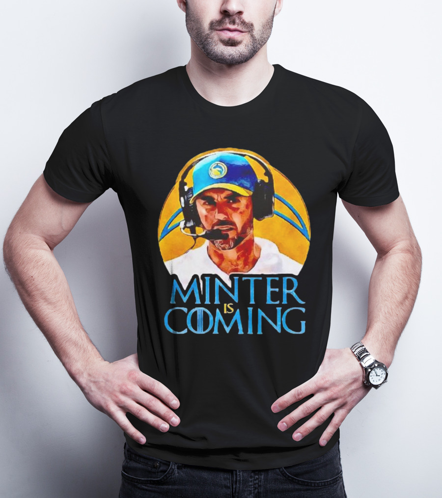 Minter Is Coming Jesse Minter Los Angeles Chargers Game Of Thrones T-Shirt