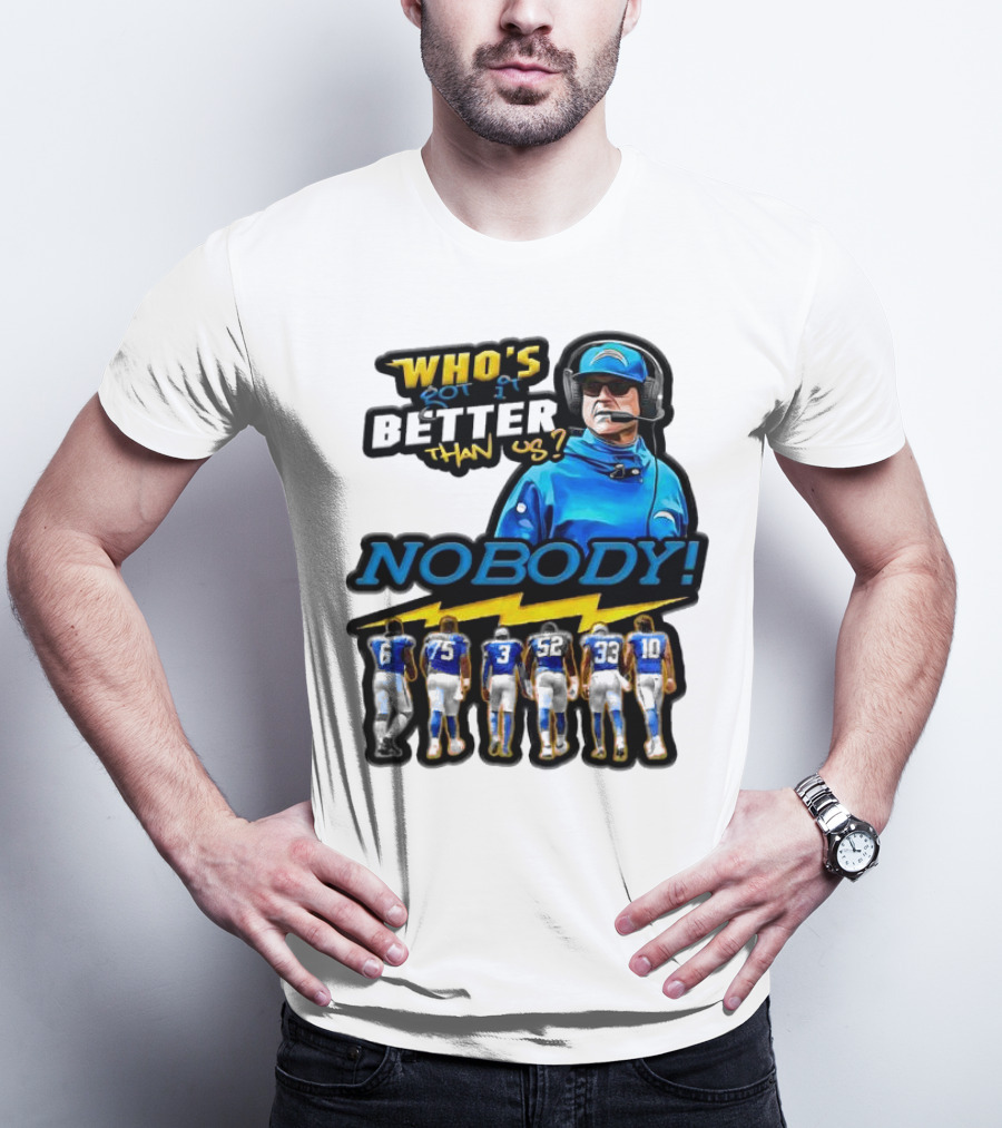 Who's Got It Better Than Us Nobody Los Angeles Chargers Football Team Spirit T-Shirt
