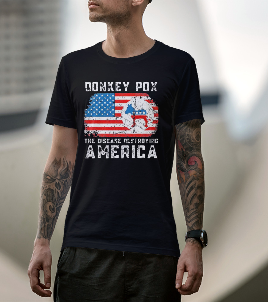 Donkey Pox The Disease Destroying America Flag And Political T-Shirt