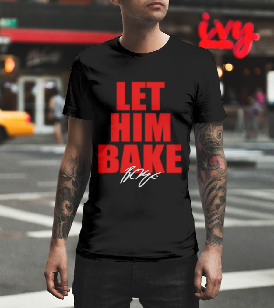 Let Him Bake Baker Mayfield Tampa Bay Buccaneers Signature T-Shirt