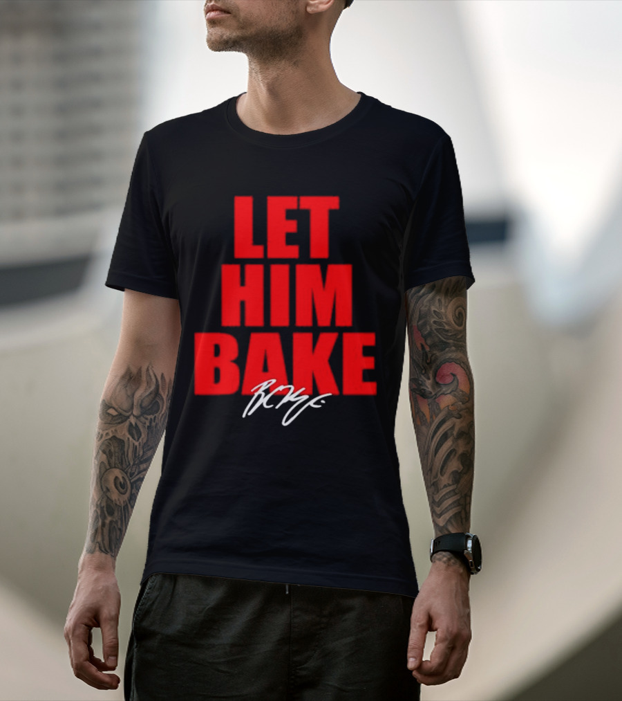 Let Him Bake Baker Mayfield Tampa Bay Buccaneers Signature T-Shirt