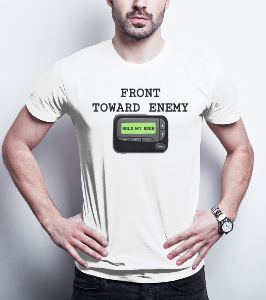 Front Toward Enemy Hold My Beer Pager Message T-Shirt