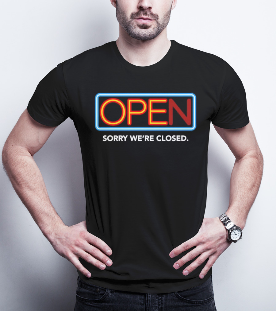 Open Sorry We’re Closed Neon Sign T-Shirt