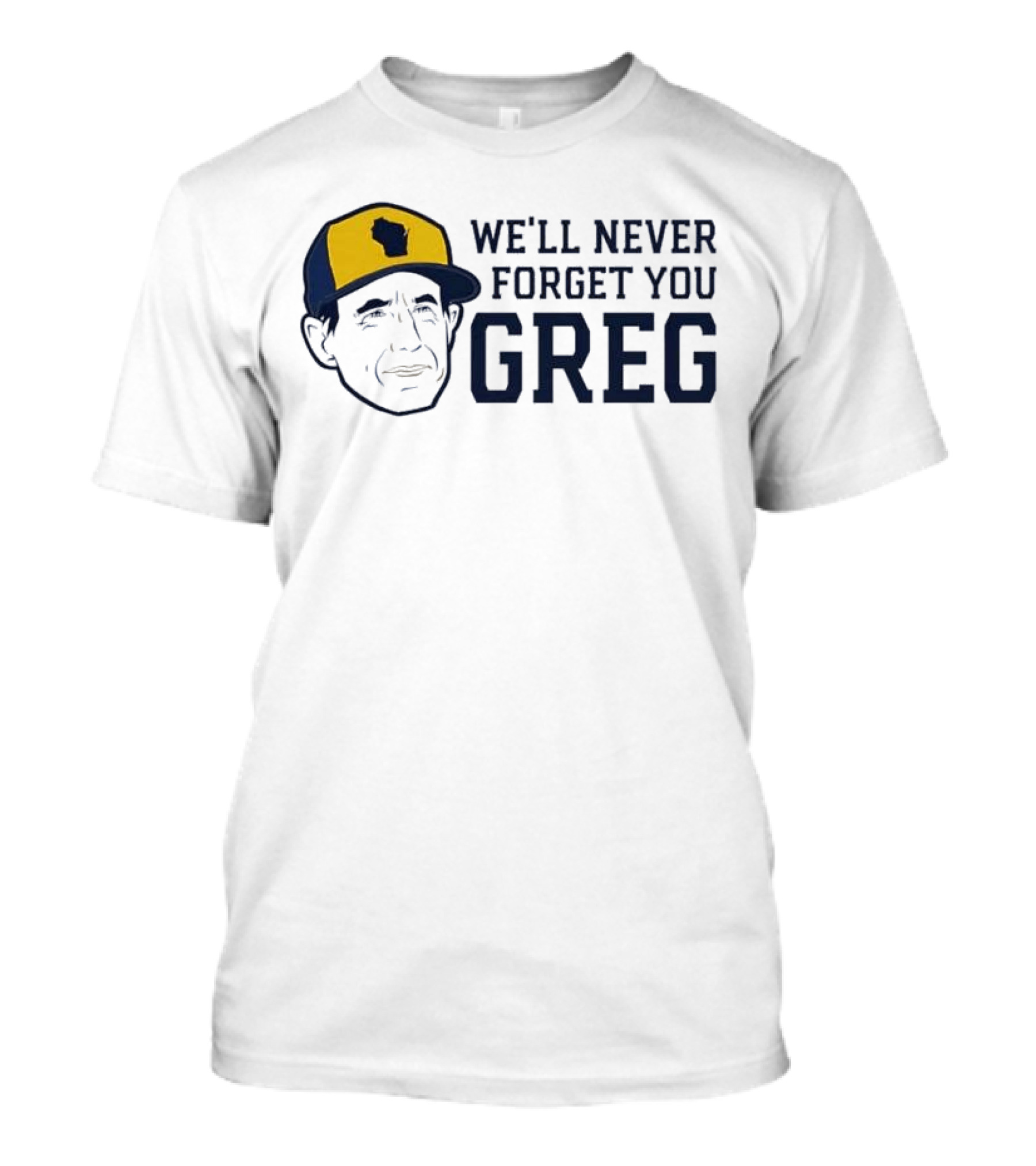We'll Never Forget You Greg Milwaukee Brewers T-Shirt