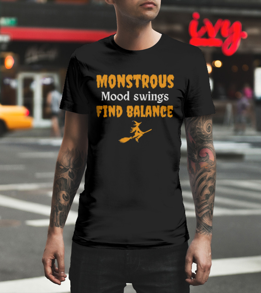 Monstrous Mood Swings Find Balance Witch On Broomstick T-Shirt