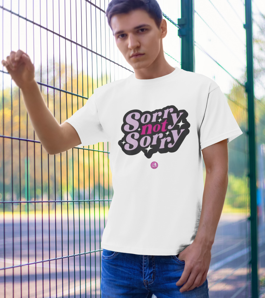 Sorry Not Sorry T-Shirt