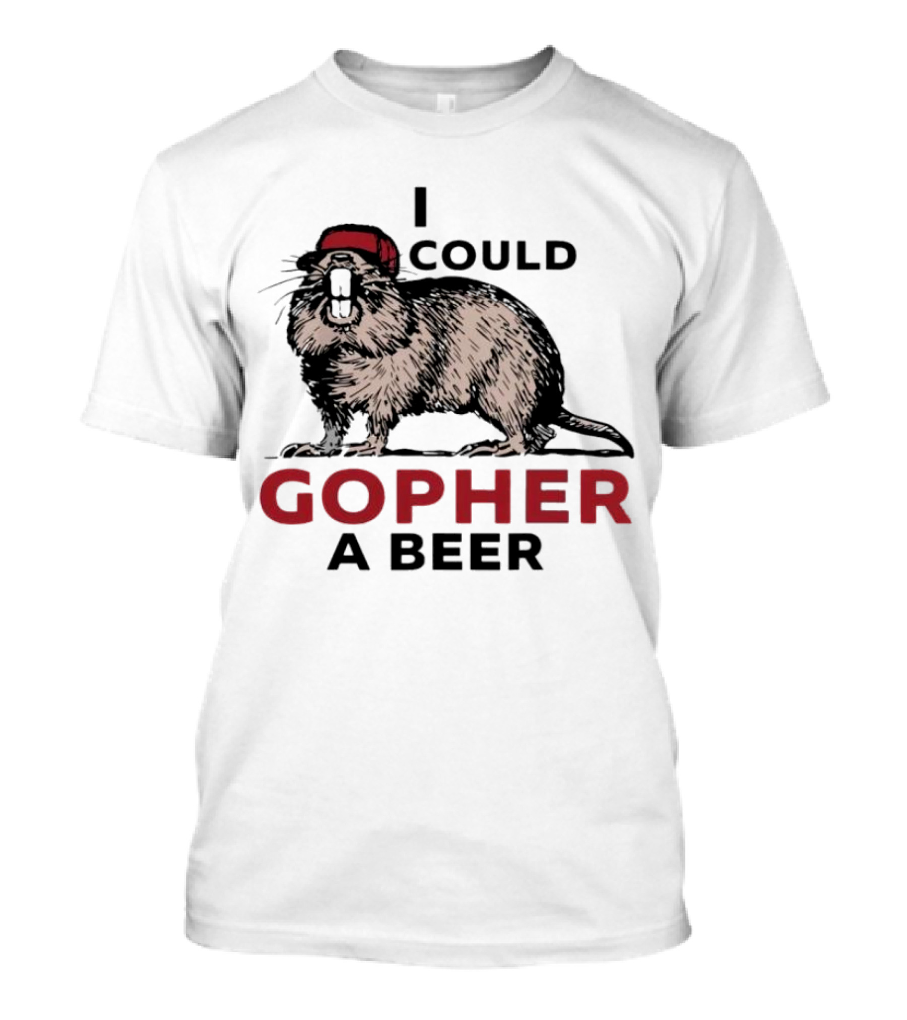 I Could Gopher A Beer Beanie-Wearing Creature T-Shirt