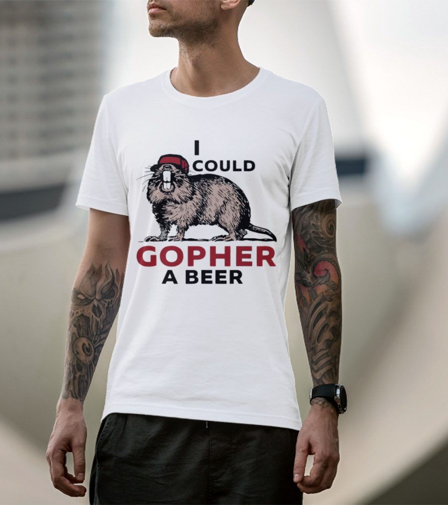 I Could Gopher A Beer Beanie-Wearing Creature T-Shirt