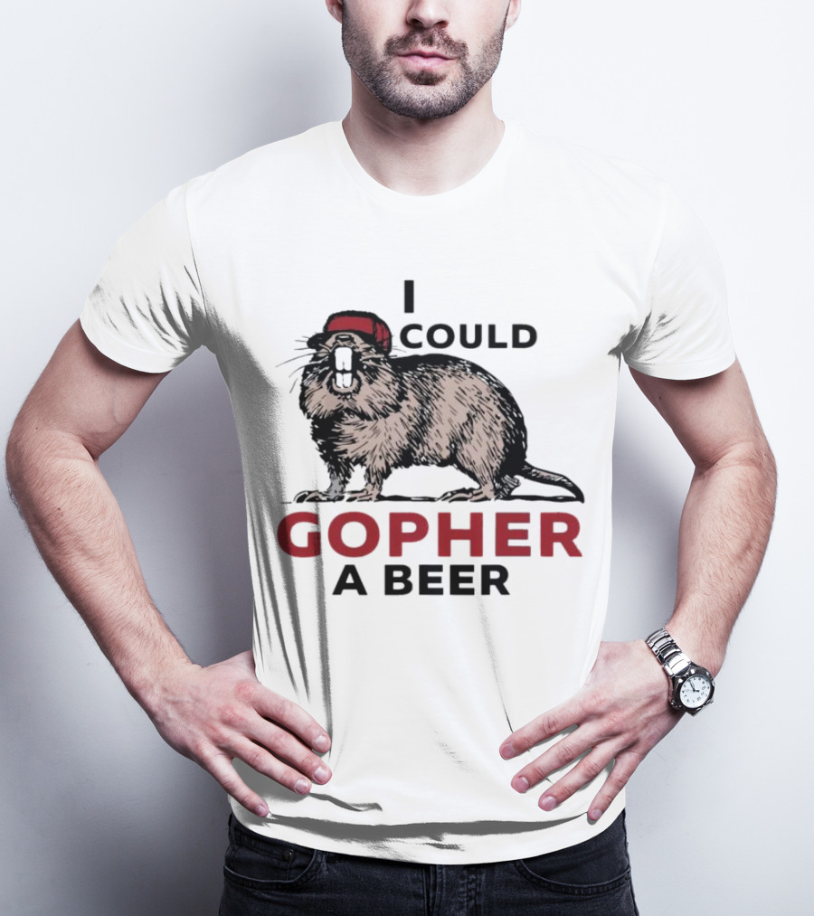 I Could Gopher A Beer Beanie-Wearing Creature T-Shirt