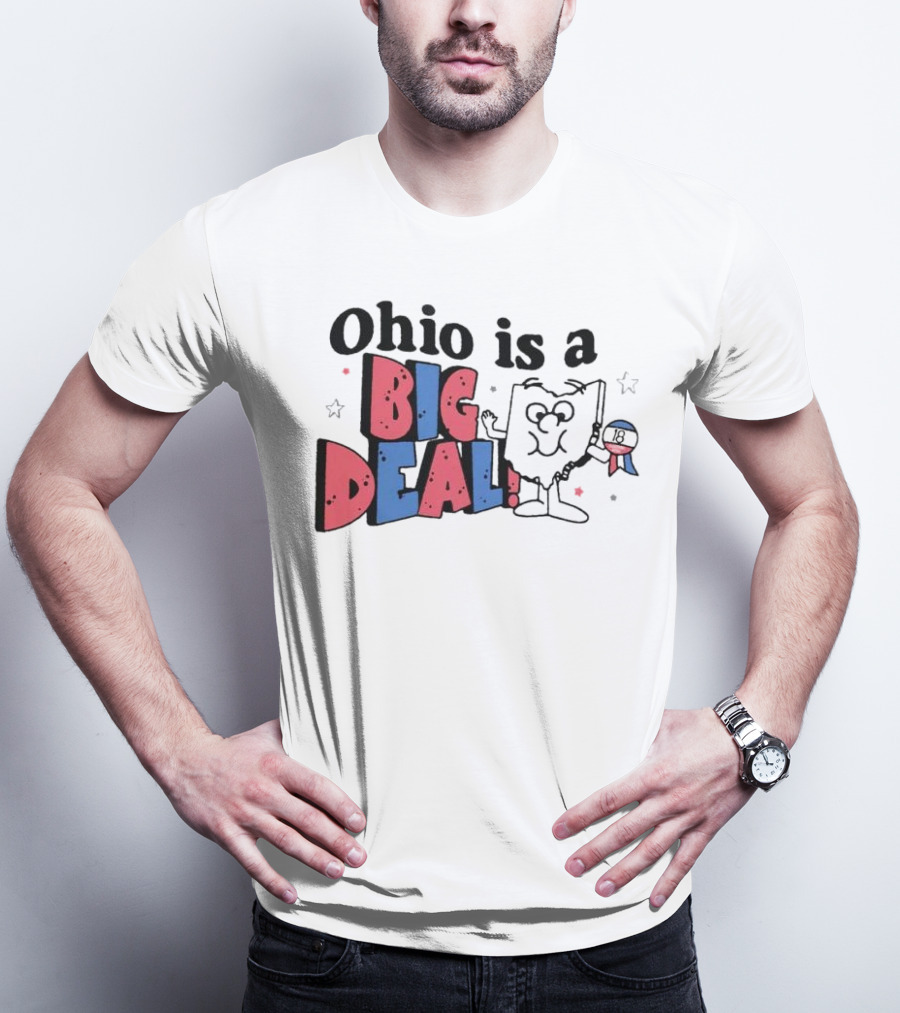 Ohio Is A Big Deal T-Shirt