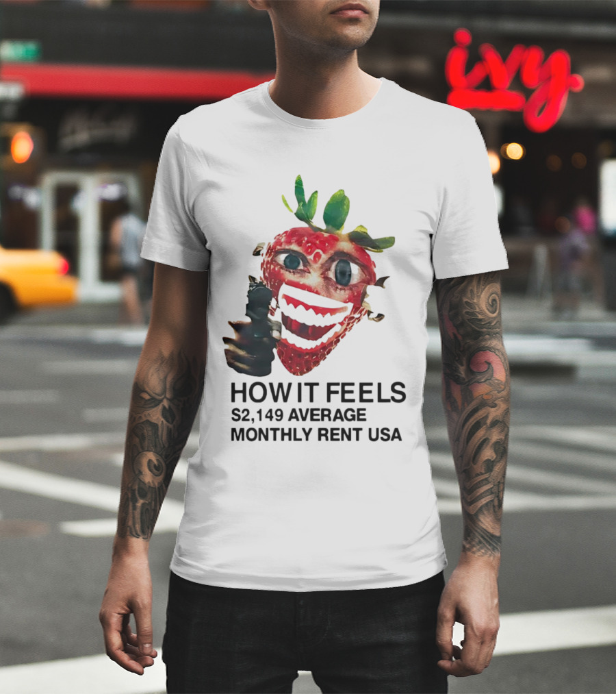 How It Feels Strawberry Gun $2,149 Average Monthly Rent USA T-Shirt