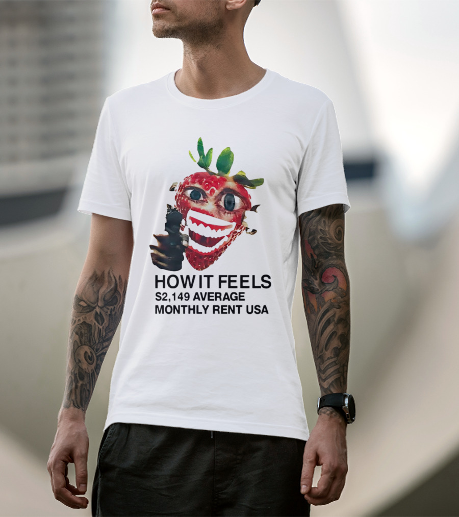 How It Feels Strawberry Gun $2,149 Average Monthly Rent USA T-Shirt