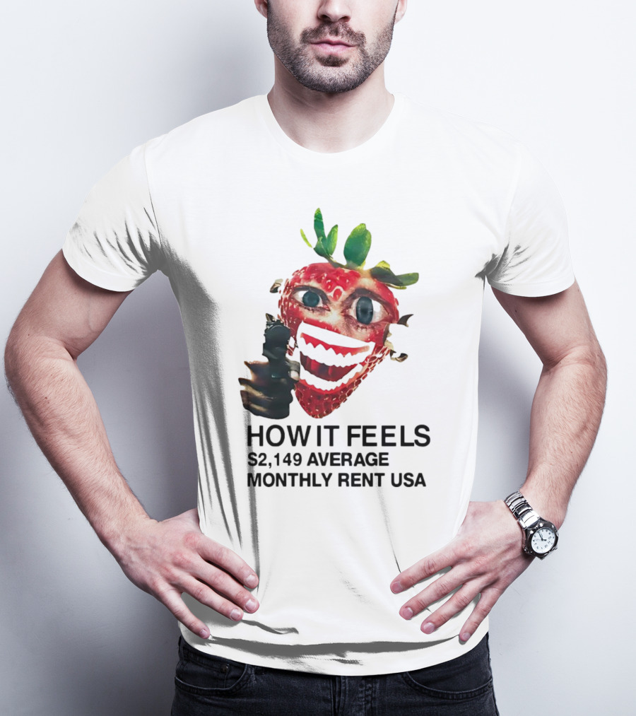How It Feels Strawberry Gun $2,149 Average Monthly Rent USA T-Shirt