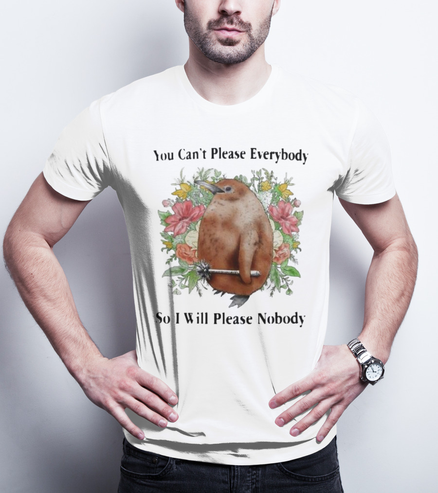 You Can't Please Everybody So I Will Please Nobody Penguin With Flowers T-Shirt
