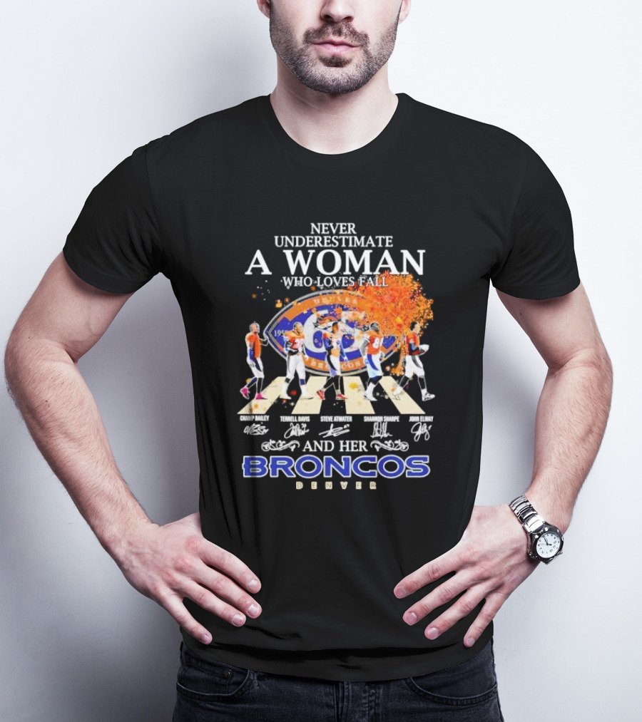 Never Underestimate A Woman Who Loves Fall And Her Broncos Denver Abbey Road Signature With Players Champ Bailey Terrell Davis Steve Atwater Shannon Sharpe John Elway T-Shirt